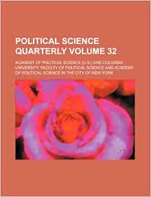 Political Science Quarterly Volume 32: Science, Academy Of Political ...