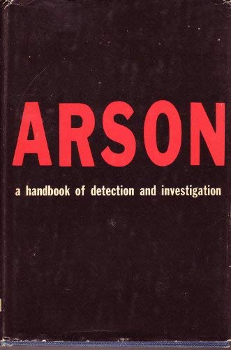 Arson, a Handbook of Detection and Investigation: Battle, Brenda P ...