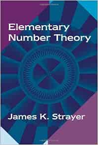 Elementary Number Theory: James K. Strayer: 9781577662242: Amazon.com ...