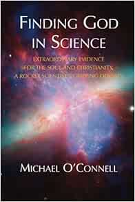Finding God In Science: The Extraordinary Evidence For The Soul And ...