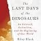The Last Days of the Dinosaurs: An Asteroid, Extinction and the Beginning of Our World: Amazon ...