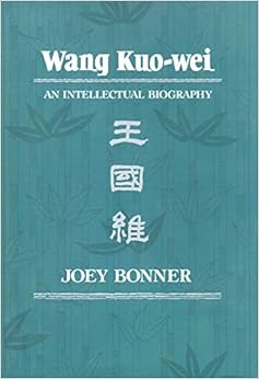 Wang Kuo-Wei: An Intellectual Biography (East Asian): 101 (Harvard East Asian Series): Amazon.co ...