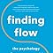 Finding Flow: The Psychology of Engagement with Everyday Life ...