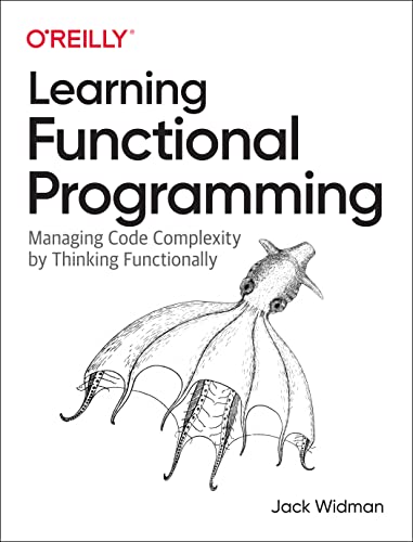 Learning Functional Programming: Managing Code Complexity by Thinking ...