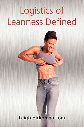 Logistics Of Leanness Defined: hickombottom, leigh: 9780557254422 ...