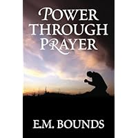 Power Through Prayer: Bounds, E.M.: 9781619491212: Amazon.com: Books
