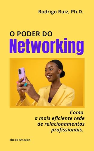 O Poder do Networking : Como a mais eficiente rede de relacionamentos profissionais (Logística e ...