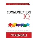 Communication IQ: A Proven Way to Influence, Lead, and Motivate People ...