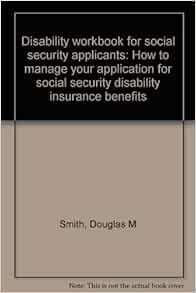 Disability workbook for social security applicants: How to manage your ...