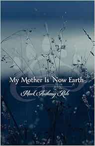 My Mother Is Now Earth: Rolo, Mark Anthony: 9780873518536: Amazon.com ...