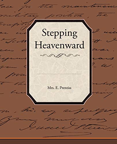 Stepping Heavenward: Prentiss, Mrs E.: 9781438530604: Amazon.com: Books
