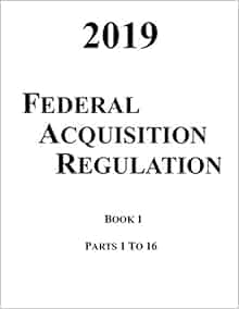 2019 Federal Acquisition Regulation: Book 1 - Parts 1 to 16 (2019 FAR ...