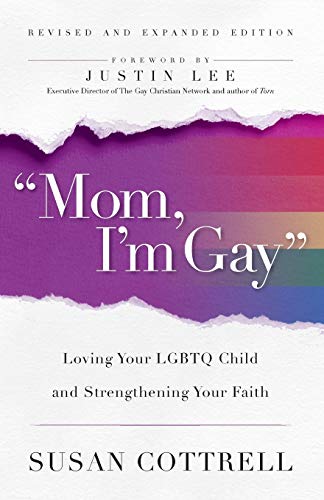 "Mom, I'm Gay," Revised and Expanded Edition: Loving Your LGBTQ Child ...