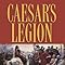 Caesar's Legion: The Epic Saga of Julius Caesar's Elite Tenth Legion ...