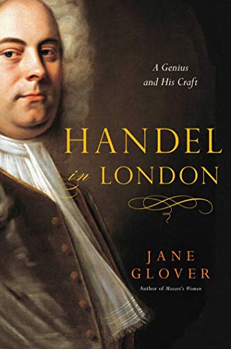 Handel in London: The Making of a Genius: Glover, Jane: 9781681778815 ...