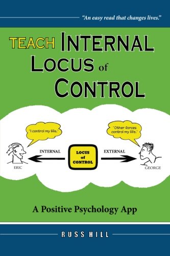 Teach Internal Locus of Control: A Positive Psychology App: Hill, Russ ...