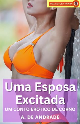 Uma Esposa Excitada: Conto Erótico de Corno - eBook, Resumo, Ler Online e PDF - por de Andrade, A.
