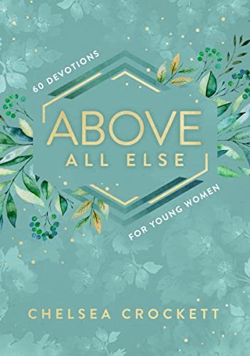 Amazon.com: Above All Else: 60 Devotions for Young Women: 9780310767268 ...