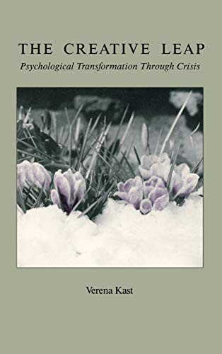 The Creative Leap: Psychological Transformation Through Crisis: Kast ...