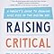 Raising Critical Thinkers: A Parent's Guide to Growing Wise Kids in the Digital Age: Bogart ...