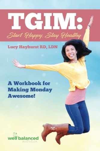 TGIM! Start happy, stay healthy!: A Workbook for Making Monday Awesome ...