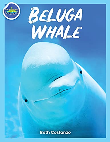 Beluga Whale Learning Activity Booklet for Kids!: Costanzo, Beth ...