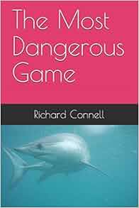 The Most Dangerous Game: Richard Connell: 9781973245438: Amazon.com: Books