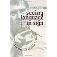 Seeing Language in Sign: The Work of William C. Stokoe: Maher, Jane ...