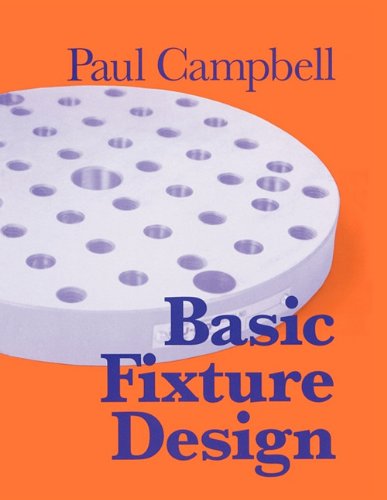 Basic Fixture Design: Campbell, Paul: 9780831102074: Amazon.com: Books
