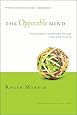 Opposable Mind: Winning Through Integrative Thinking: Roger L. Martin ...
