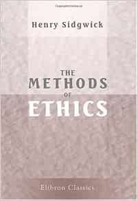 Amazon.com: The Methods of Ethics: 9780543968258: Sidgwick, Henry: Books