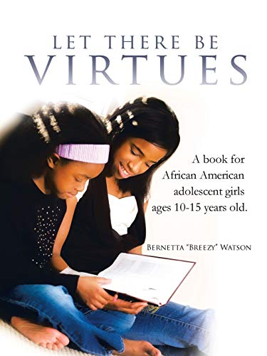 Let there be Virtues: A Book for African American Adolescent Girls Ages ...
