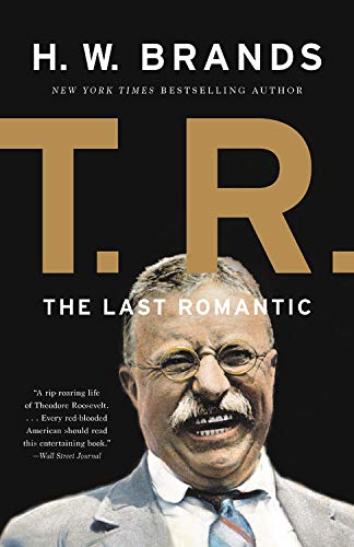Amazon.com: T.R.: The Last Romantic: 9780465069590: Brands, H. W.: Books