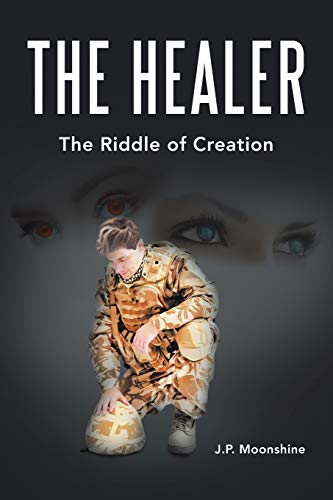 The Healer: The Riddle of Creation: Moonshine, J.p.: 9781984536587 ...
