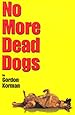 No More Dead Dogs: Gordon Korman: 9780786816019: Amazon.com: Books