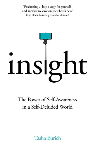 Insight: The Power of Self-Awareness in a Self-Deluded World [Paperback ...