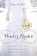 Winter Brides: A Year of Weddings Novella Collection: Hunter, Denise ...