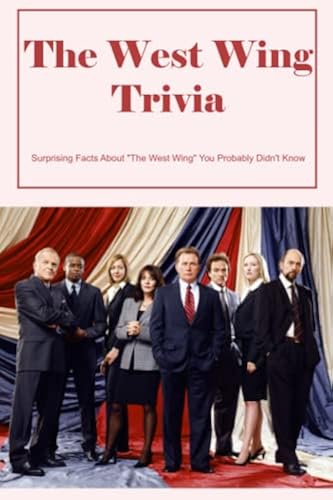 The West Wing Trivia: Surprising Facts About "The West Wing" You ...