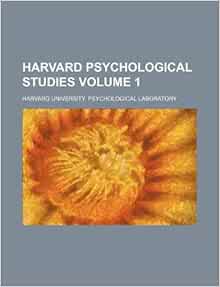 Harvard psychological studies Volume 1: Laboratory, Harvard University ...