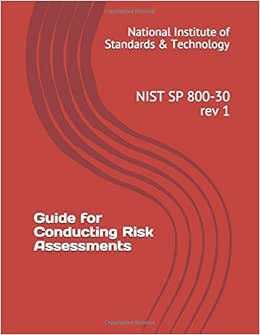Guide for Conducting Risk Assessments: NIST SP 800-30 rev 1 : National ...