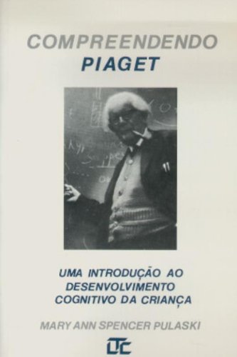Compreendendo Piaget Uma Introdução Ao Desenvolvimento Cognitivo Da