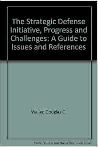 Amazon.com: The Strategic Defense Initiative, Progress and Challenges ...