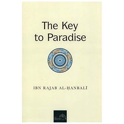The Key To Paradise: IBN RAJAB AL- HANBALI: 9781904336204: Amazon.com ...