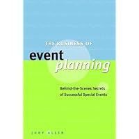 The Business of Event Planning: Behind-the-Scenes Secrets of Successful ...