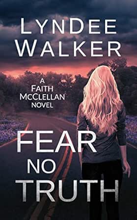 Fear No Truth: A Faith McClellan Novel eBook: Walker, LynDee: Amazon.ca ...