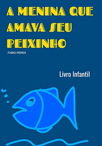 A Menina que Amava seu Peixinho: Literatura Infantojuvenil - eBook, Resumo, Ler Online e PDF ...
