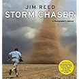 Storm Chaser: A Photographer's Journey: Reed, Jim