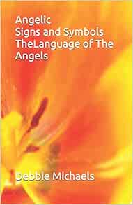 Angelic Signs and Symbols The Language of The Angels: Michaels, Rev ...