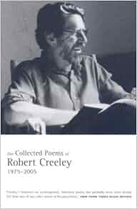 The Collected Poems of Robert Creeley, 1975-2005: Robert Creeley ...