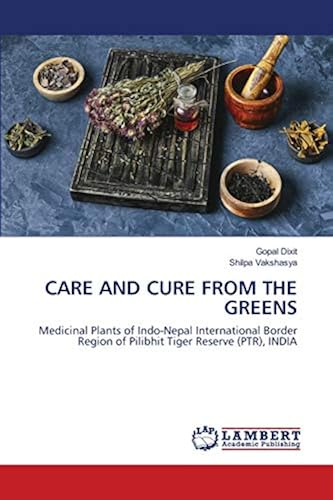 CARE AND CURE FROM THE GREENS: Medicinal Plants of Indo-Nepal International Border Region of ...
